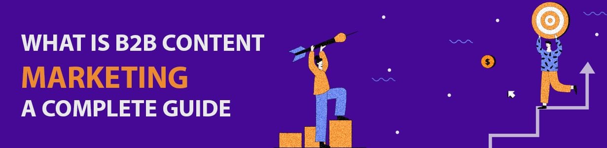 What is B2B Content Marketing: A Complete Guide | Stradigi